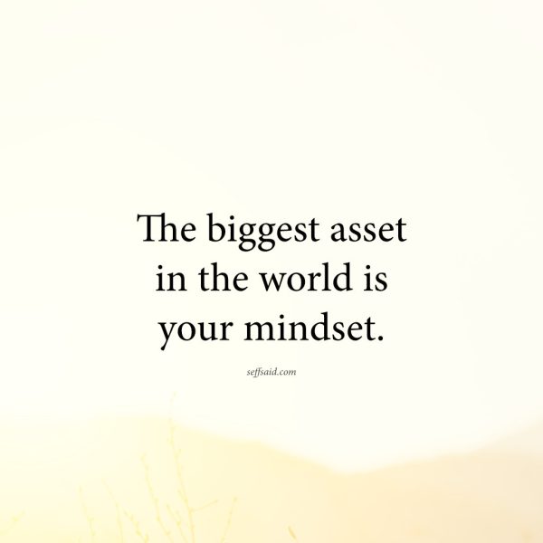 The Biggest Asset In The World Is Your Mindset